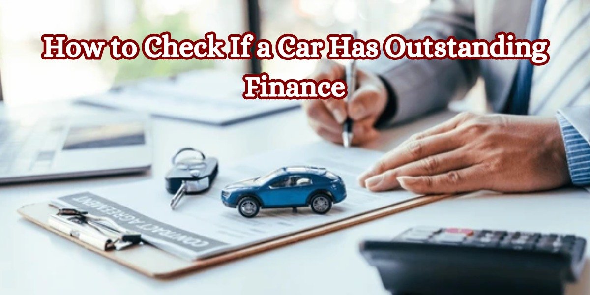 Checking Car for Outstanding Finance: Guide & Tips